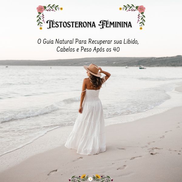 Testosterona Feminina - Guia Natural para Recuperar sua Libido, Cabelos ...