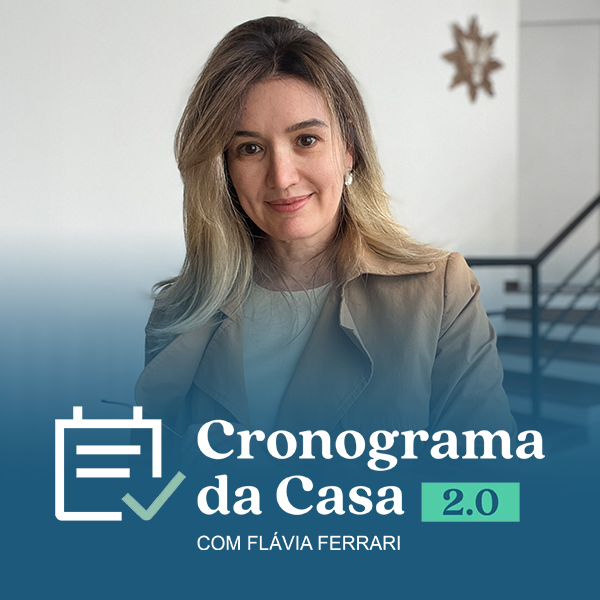 Cronograma da Casa 2.0 - Flávia Ferrari - Flávia Ferrari | Hotmart