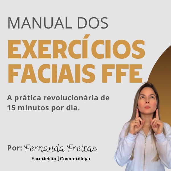MANUAL DOS EXERCÍCIOS FACIAIS FFE - Fernanda Freitas Esteticista