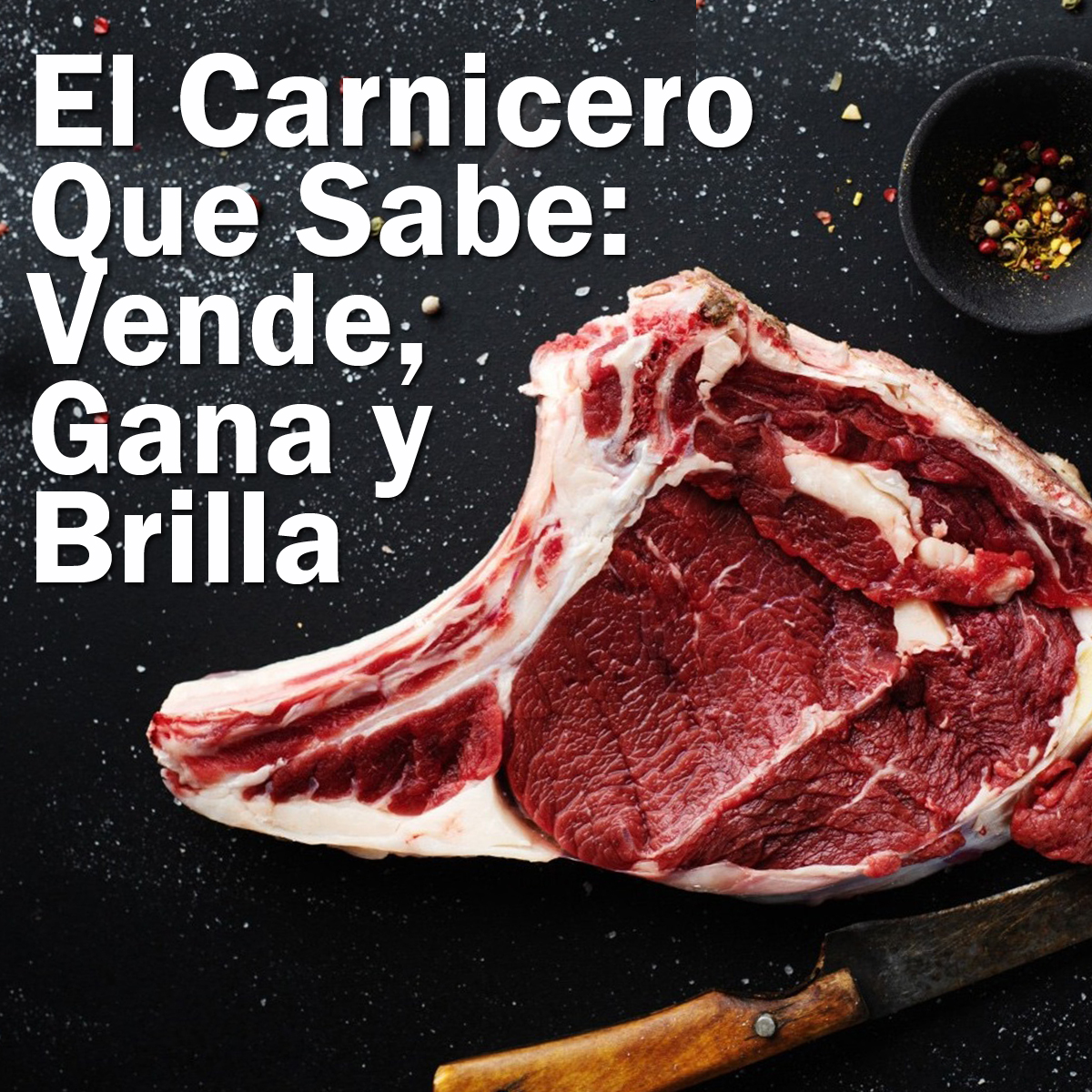 El Carnicero Que Sabe: Vende, Gana y Brilla - ASESORÍA PARA CARNICE...
