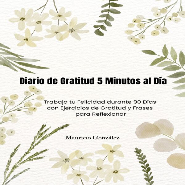 Diario de gratitud 5 minutos al día - Mauricio Gonzalez igarza | H...