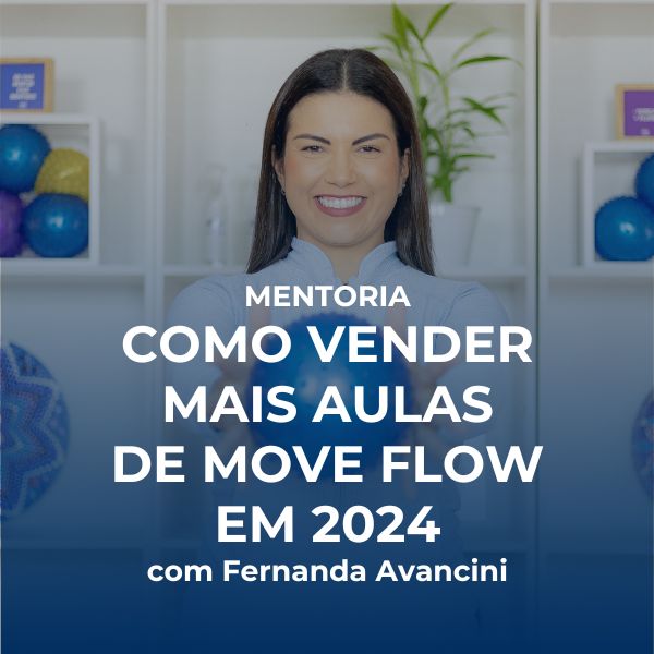 COMO VENDER MAIS AULAS DE MOVE FLOW EM 2024 - com Fernanda Avancini...