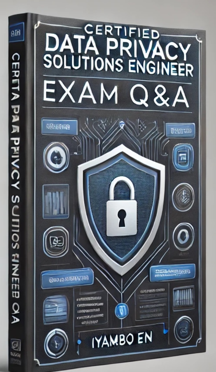 Certified Data Privacy Solutions Engineer (CDPSE) Exam Q&A - Eino