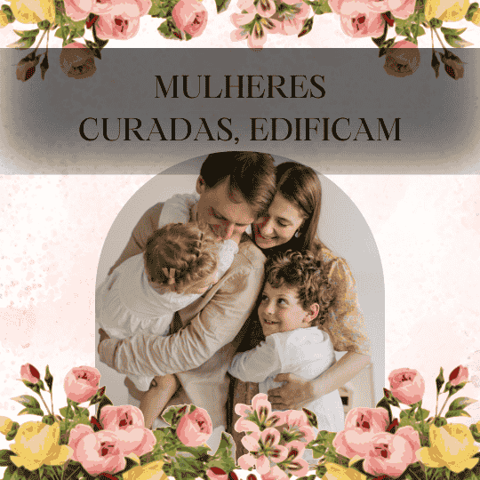 Mulheres Curadas, Edificam. - Camila Nascimento | Hotmart