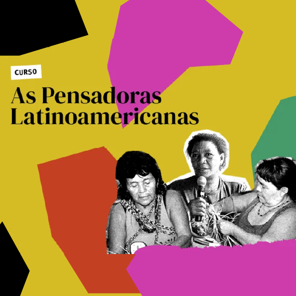 Curso | As Pensadoras Latinoamericanas - 1a. ed.