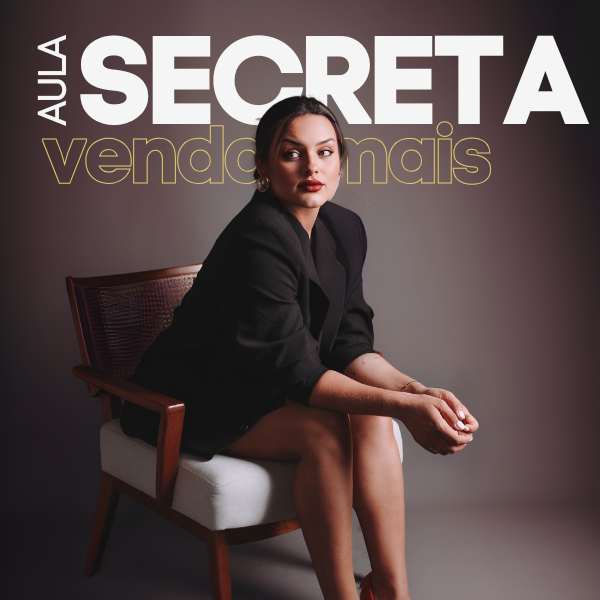 AULA SECRETA - ESTRATÉGIAS PARA VENDER MAIS - Luana Meira | Hotmart