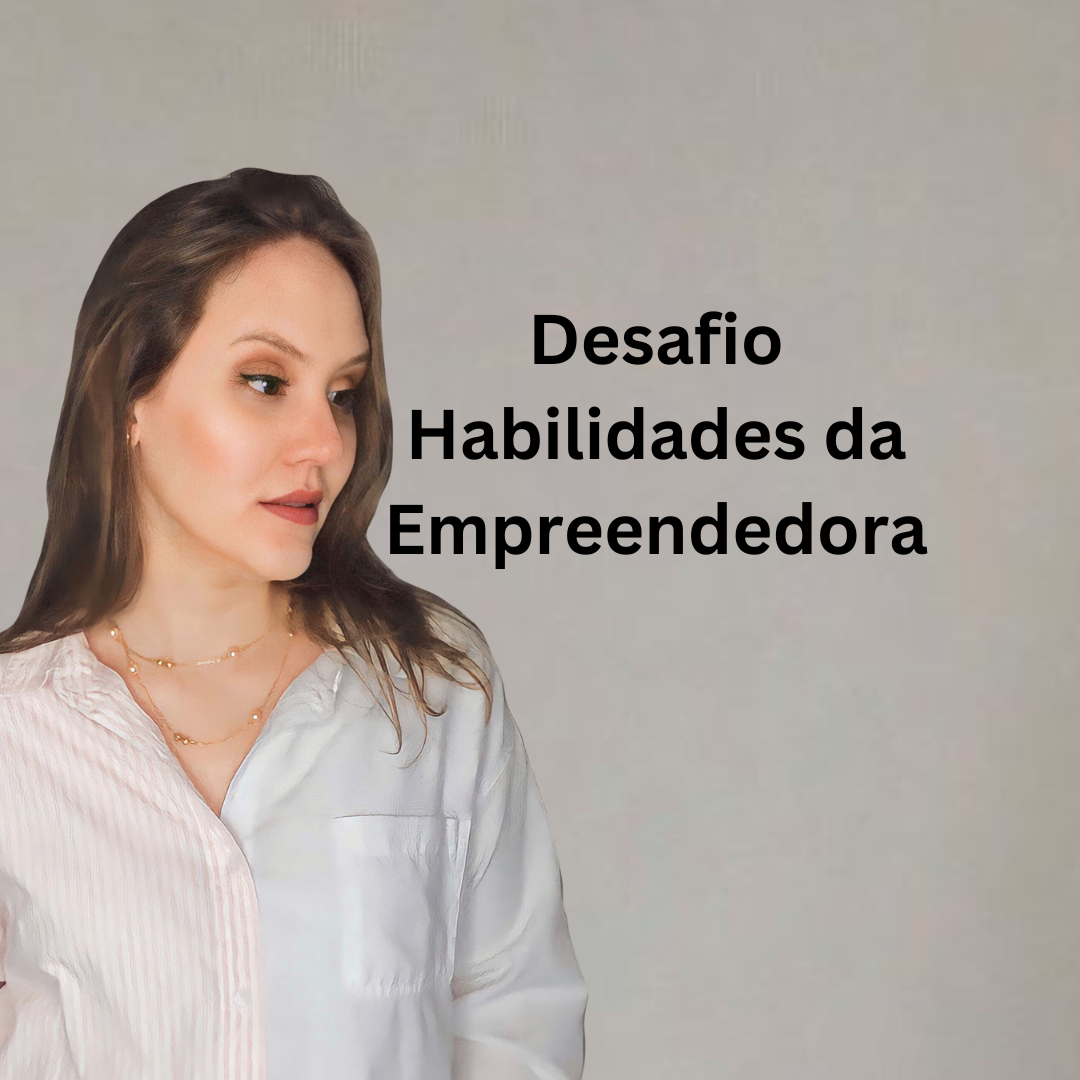 Desafio 7 Habilidades da Empreendedora