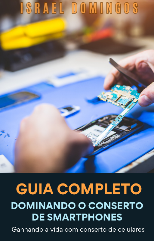 GUIA COMPLETO DOMINANDO O CONSERTO DE SMARTPHONES - ACADEMIA SMART... GUIA COMPLETO DOMINANDO O CONSERTO DE SMARTPHONES - ACADEMIA SMART...