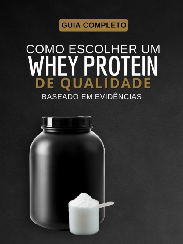 Guia Completo - Como Escolher um Whey Protein de Qualidade - Basead...