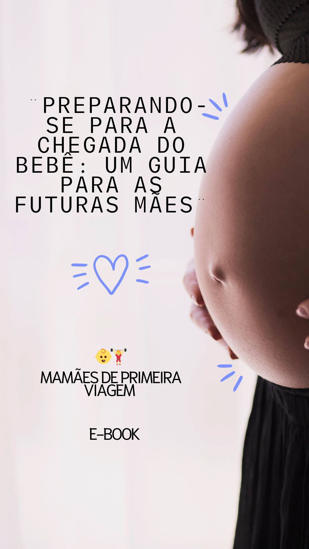 Preparando-se para a Chegada do Bebê: Um Guia para as Futuras Mães ...