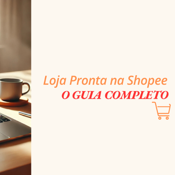 Loja Pronta na Shopee: O Guia Completo - Joana Fernandes | Hotmart