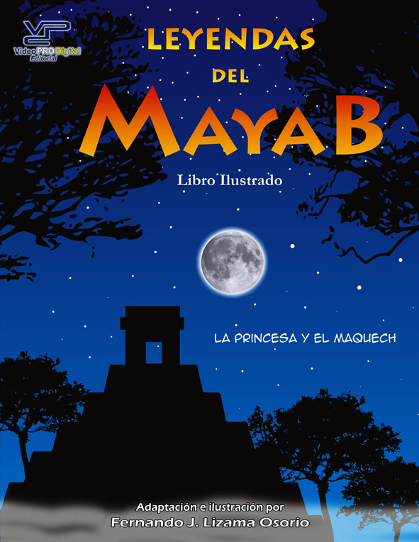 Leyendas del Mayab (La Princesa y el Maquech) - Fernando José Lizam...