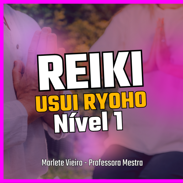 Reiki Usui Ryoho - Nível 1 - Marlete Vieira | Hotmart