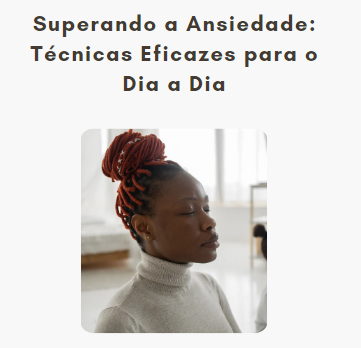 Superando a Ansiedade: Técnicas Eficazes para o Dia a Dia - Nayara ...