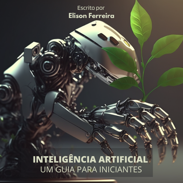 Inteligência Artificial: Um Guia para Iniciantes - Elison Ferreira ...