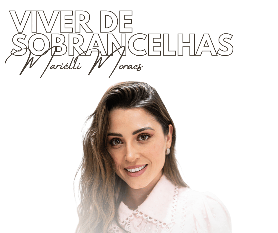 VIVER DE SOBRANCELHAS - Mariélli Moraes