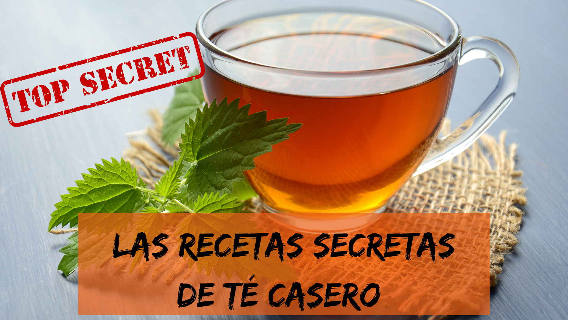 LAS RECETAS SECRETAS DE TÉ CASERO