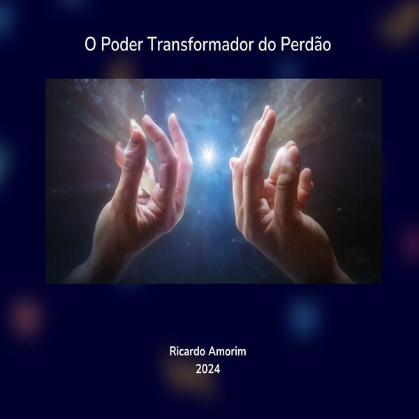 O Poder Transformador do Perdão - Ricardo Amorim | Hotmart