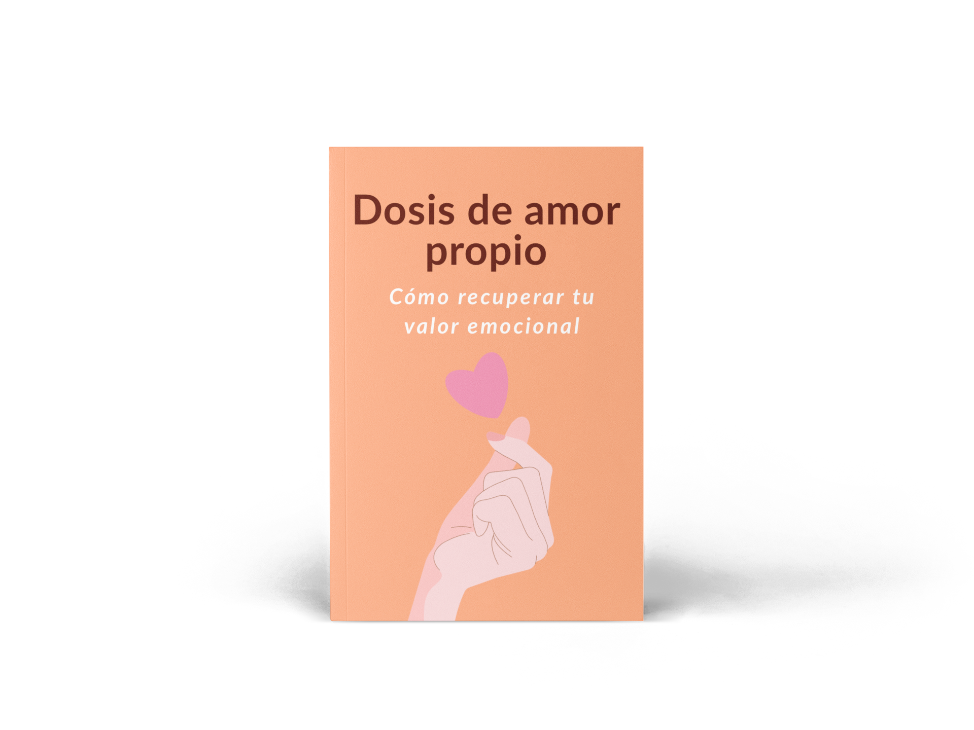 Dosis de amor propio: Cómo recuperar tu valor emocional
