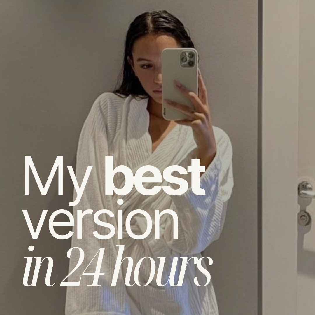 my best version in 24 hours