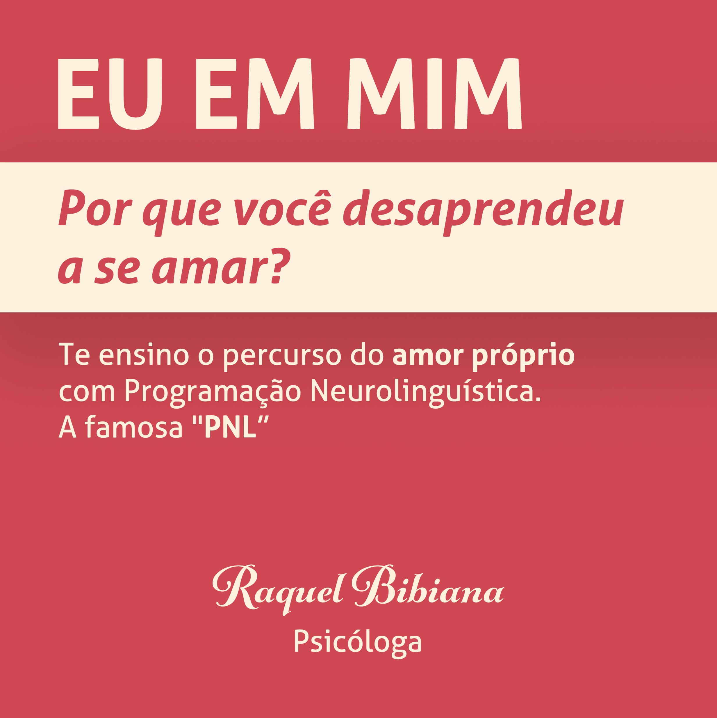 EU EM MIM - Por que você desaprendeu a se amar? - Raquel Bibiana