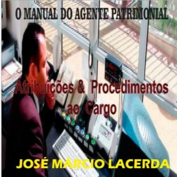 LIVRO O MANUAL DO AGENTE PATRIMONIAL - PROFESSOR JOSE MARCIO LACERD...