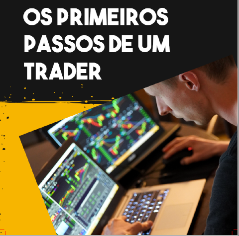 OS PRIMEIROS PASSOS DE UM TRADER