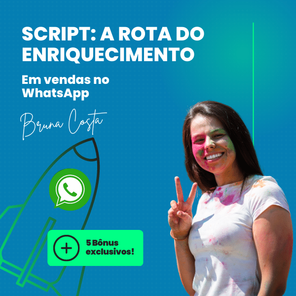 SCRIPT: A Rota do Enriquecimento em Vendas no WhatsApp - Bruna Cost...