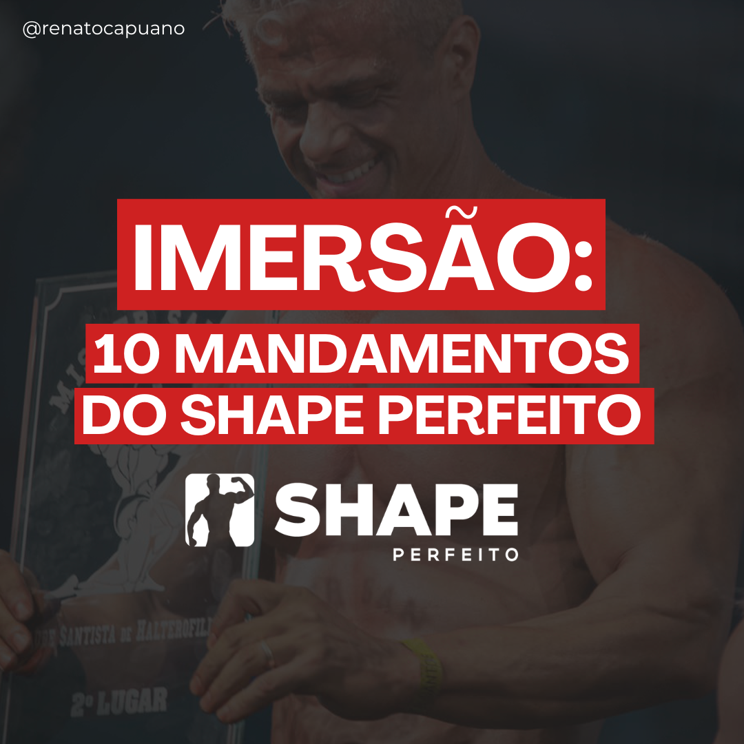 IMERSÃO: 10 MANDAMENTOS DO SHAPE PERFEITO - Renato Capuano | Hotmart