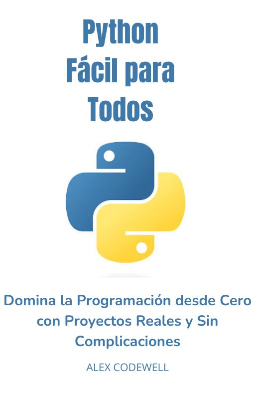 Python Fácil para Todos: Domina la Programación desde Cero con Proy...