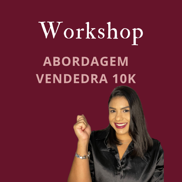 Workshop Abordagem Vendedora 10K