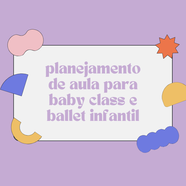planejamento de aula | baby class e ballet infantil 🩰 - Nathália ...