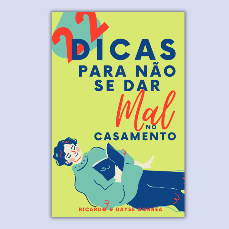 22 Dicas Para Não Se Dar Mal No Casamento - Ricardo & Dayse Co...