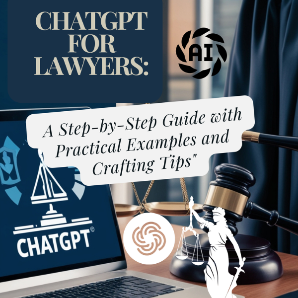 ChatGPT for Lawyers: A Step-by-Step Guide with Practical Examples and ...