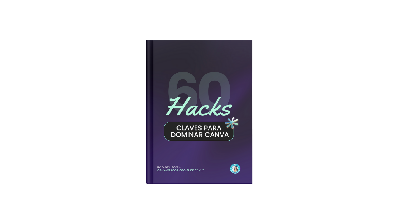 60 HACKS CLAVES PARA DOMINAR CANVA - Maira Sierra | Hotmart