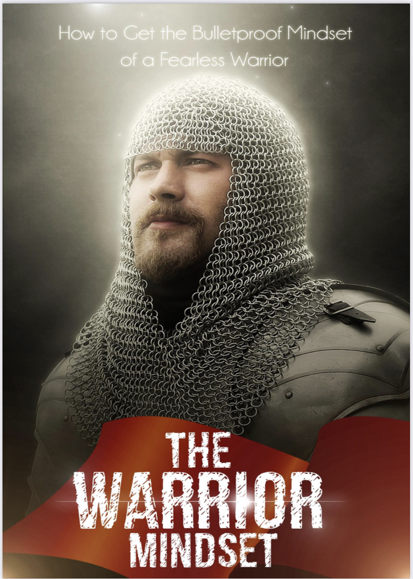 The Warrior Mindset – How to Get the Bulletproof Mindset of a Fearless ...