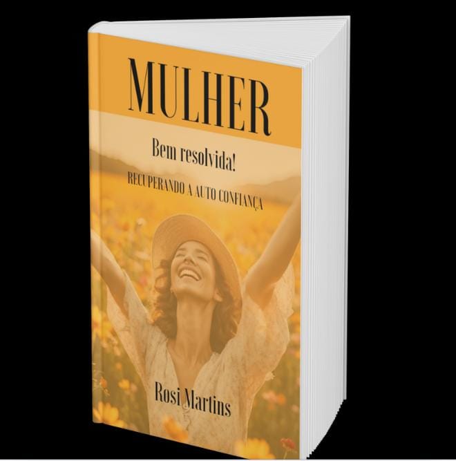 Mulher bem resolvida! - Rosi Martins | Hotmart