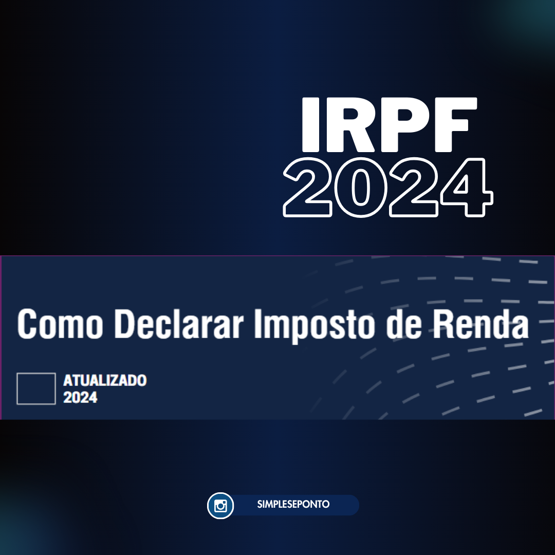 Como Declarar Imposto de Renda: Guia Atualizado para 2024 - Simples... Como Declarar Imposto de Renda: Guia Atualizado para 2024 - Simples...