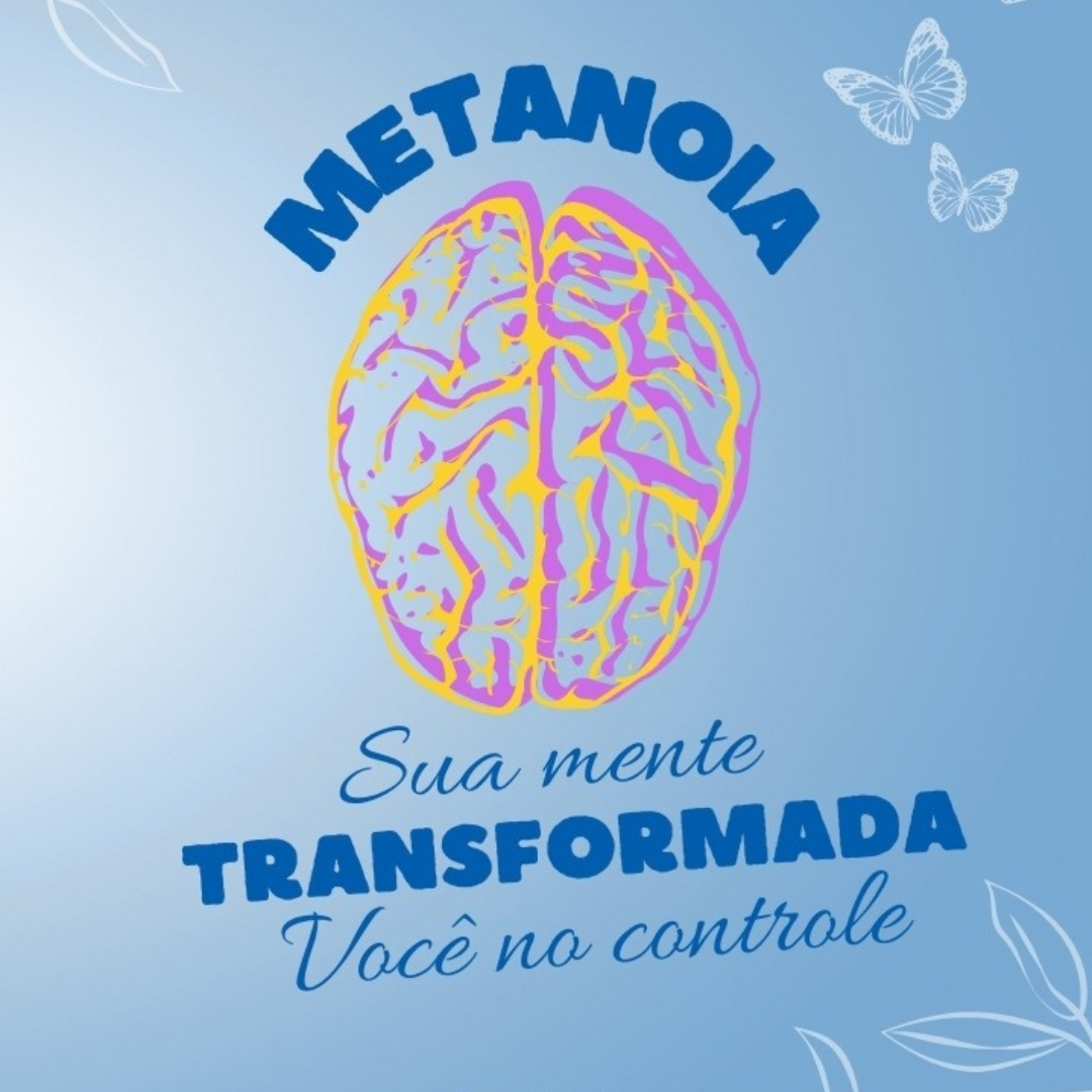 Metanoia: Sua mente transformada, você no controle. - Projeto Actu...