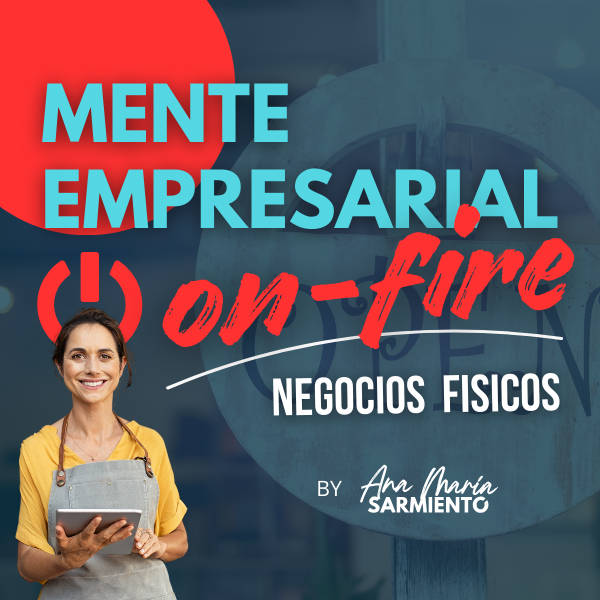 MENTE EMPRESARIAL ON-FIRE / Negocios físicos - ANA MARIA SARMIENTO ...