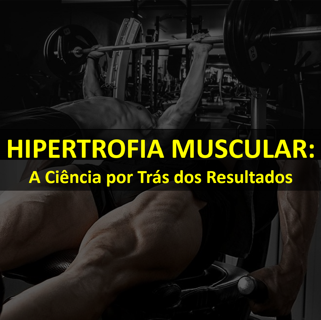 Hipertrofia Muscular: A Ciência por Trás dos Resultados! - Fisiolog...