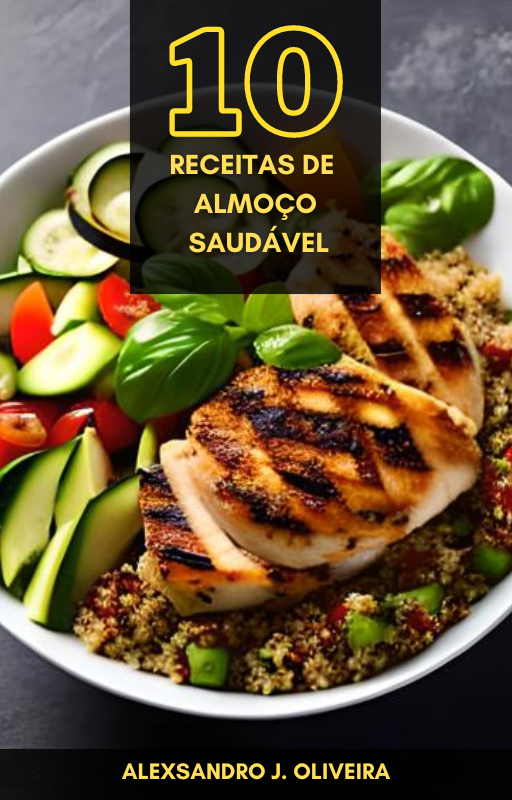 10 Receitas de almoço saudável - Alexsandro J. Oliveira | Hotmart