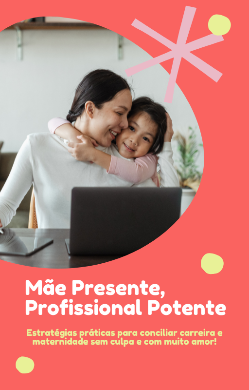 Mãe Presente, Profissional Potente!