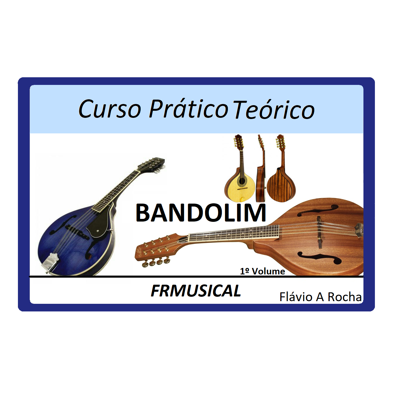 Curso Prático Teórico Bandolim 1º Volume - Flavio Augusto Rocha | H...