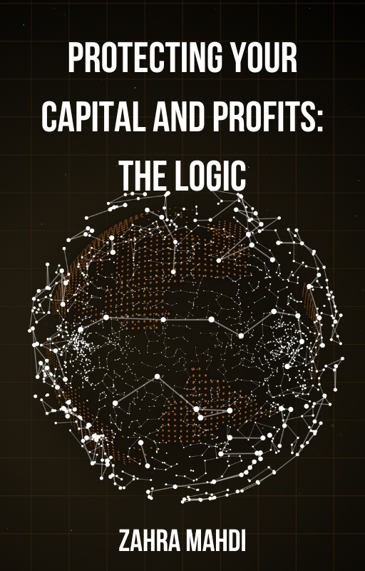 Protecting Your Capital and Profits: The Logic!
