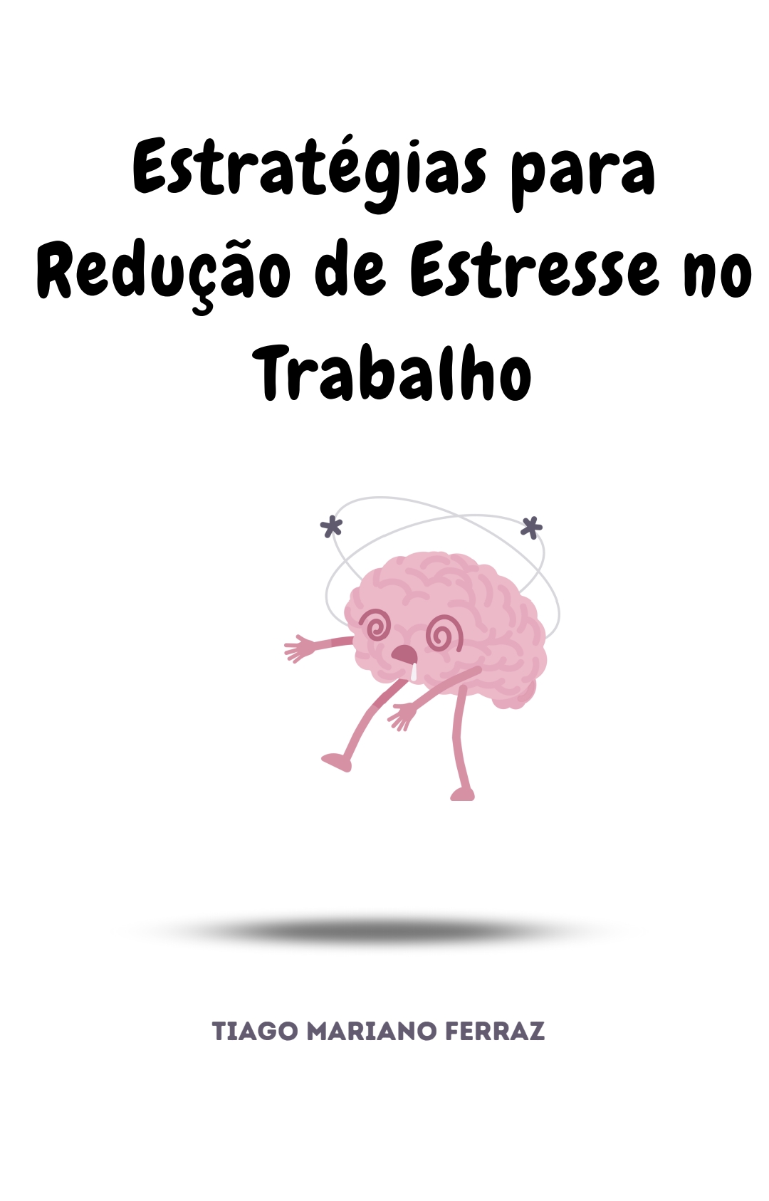 Estratégias de redução de estresse no trabalho - Tiago Mariano Fer...