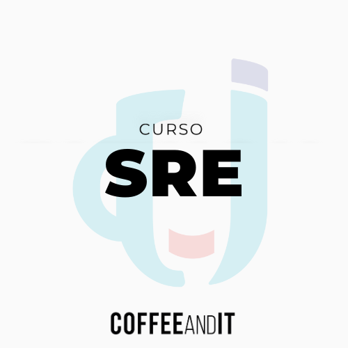 Curso SRE (Site Reliability Engineering) - COFFEEANDIT DIGITAL SOLU...