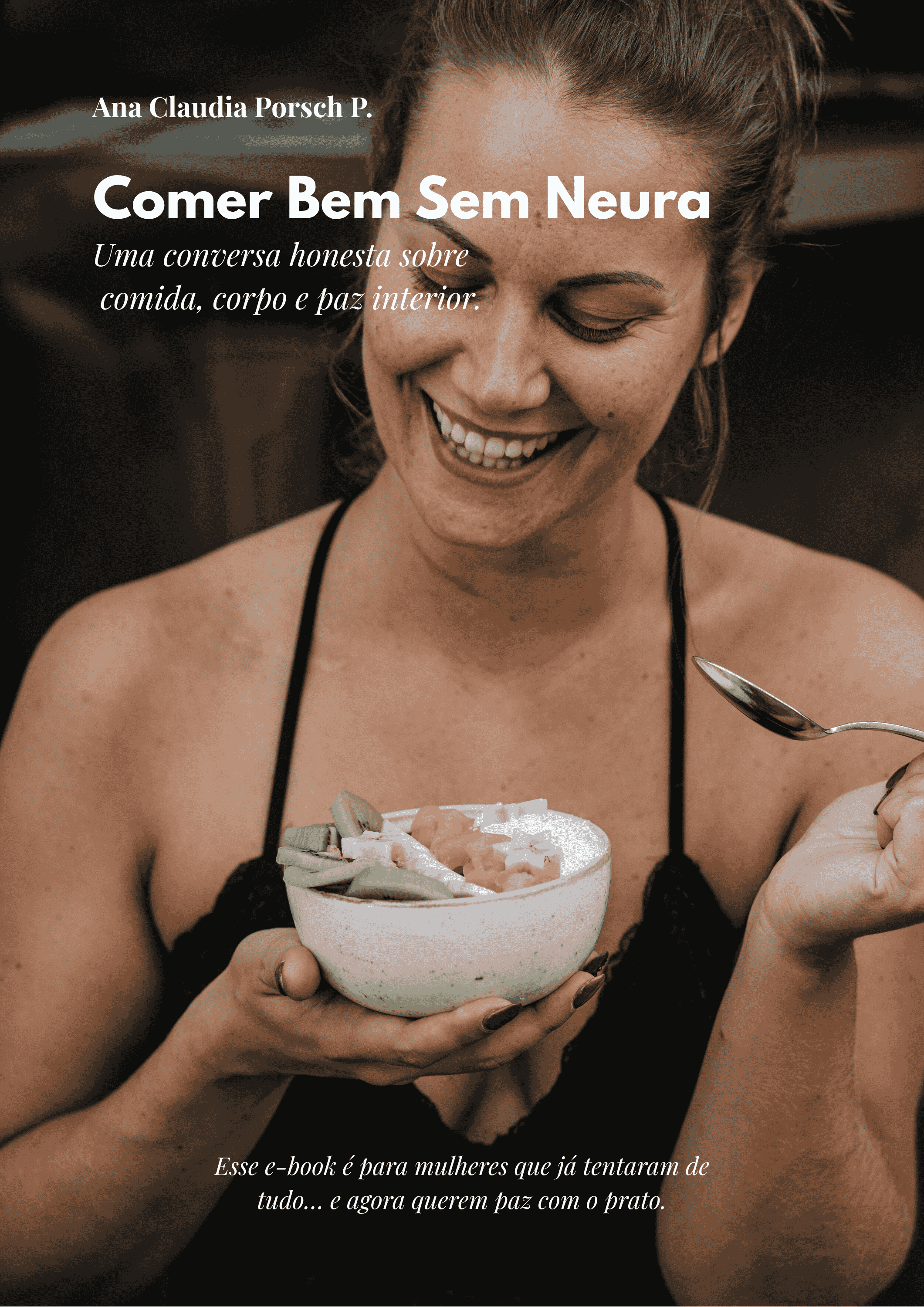 Comer Bem Sem Neura: Uma conversa honesta sobre comida, corpo e paz interior.