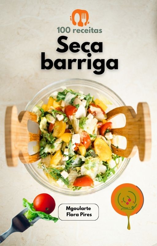 100 Receitas seca barriga. Emagreça sem fome - Flora Regina de Lima...