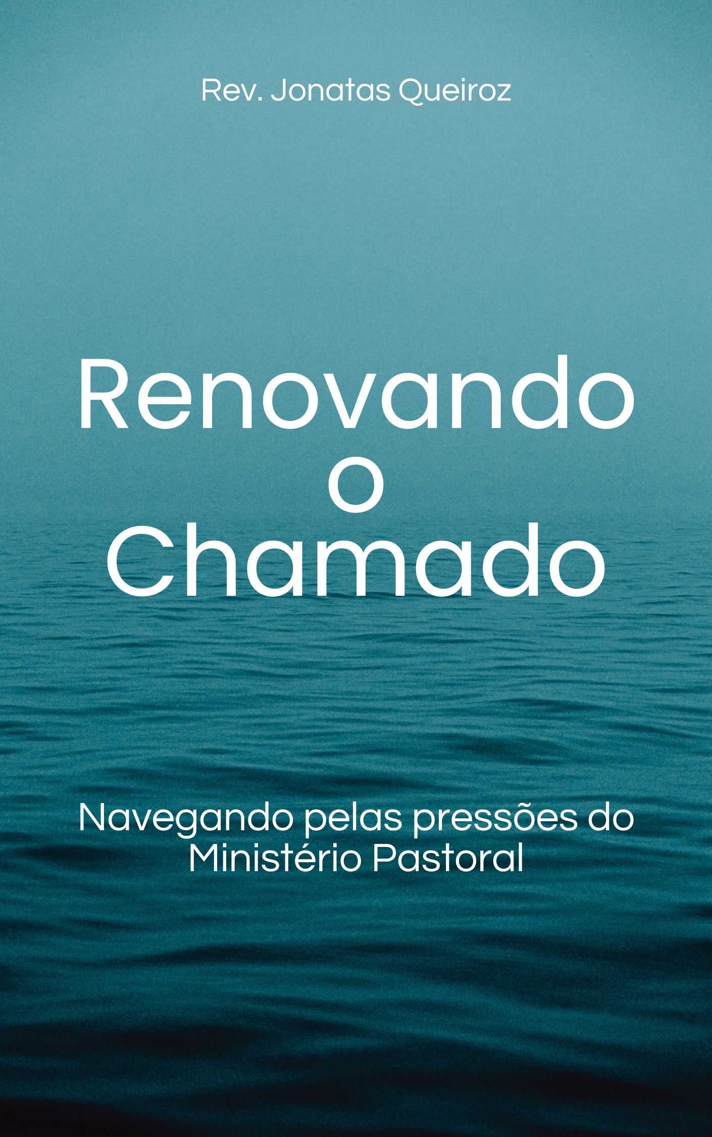 Renovando o Chamado - Navegando Pelas Pressões do Ministério Pastor...